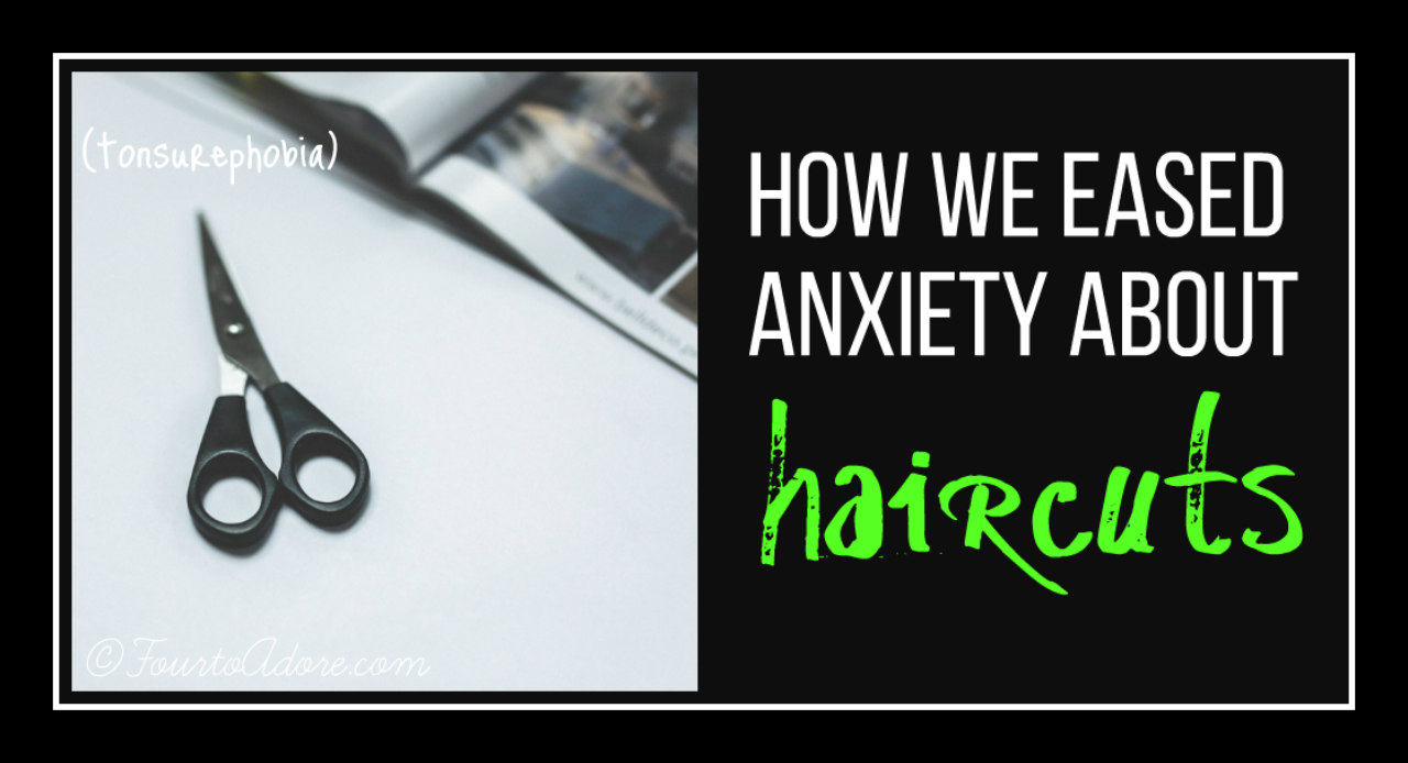 Tonsurephobia {fear of haircuts} – Four to Adore